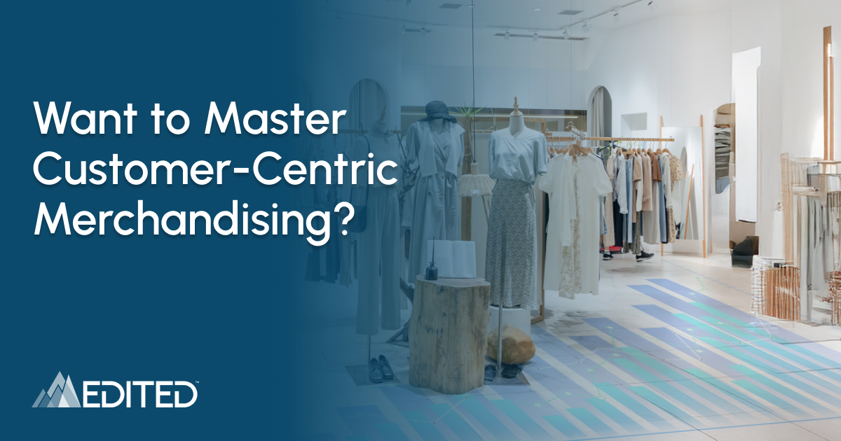 Want to Master Customer-Centric Merchandising?