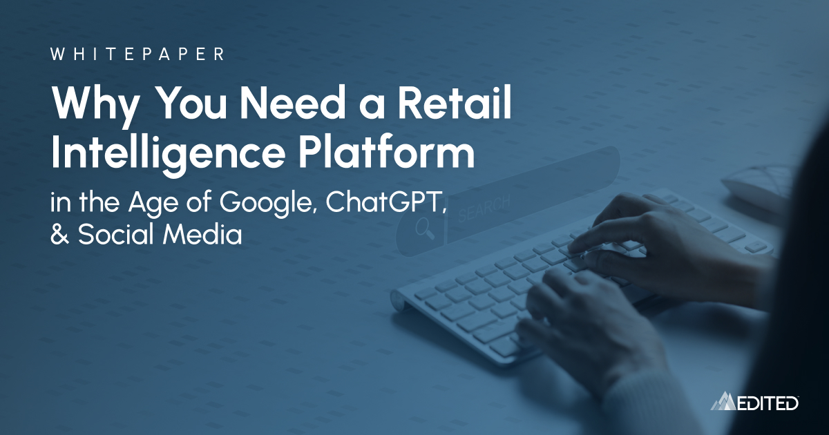 Why You Need a Retail Intelligence Platform in the Age of Google, ChatGPT, & Social Media