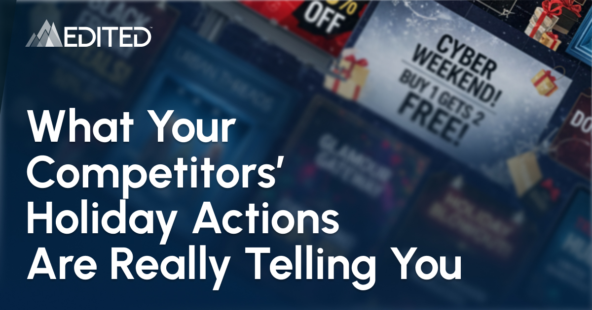 What Your Competitors’ Holiday Actions Are Really Telling You - EDITED